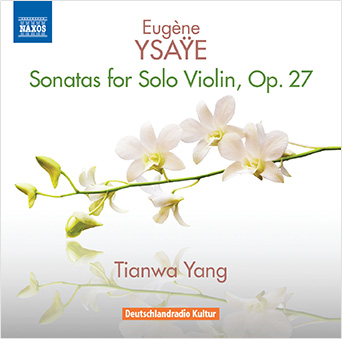 YSAŸE, E.: 6 Sonatas for Solo Violin, Op. 27 (Tianwa Yang)